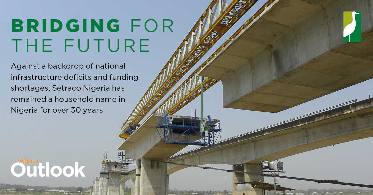 Setraco Nigeria : Bridging For the Future - Africa Outlook Magazine