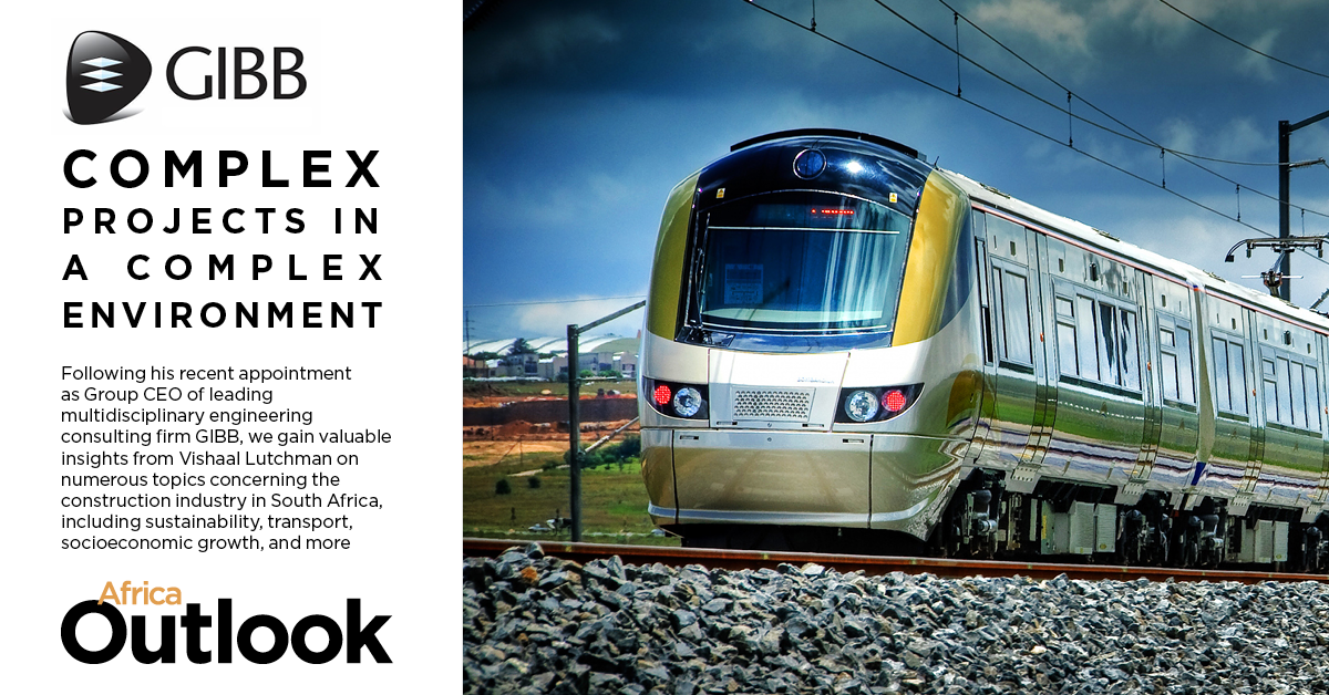 GIBB : Complex Projects in a Complex Environment - Africa Outlook Magazine