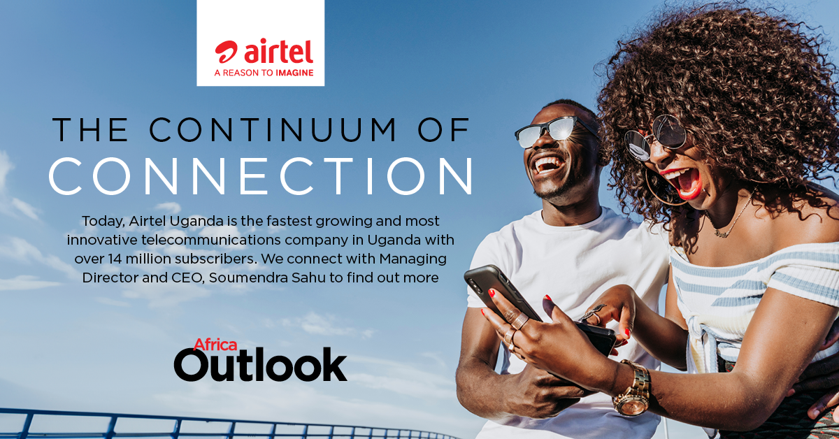 Airtel Uganda : The Continuum of Connection - Africa Outlook Magazine